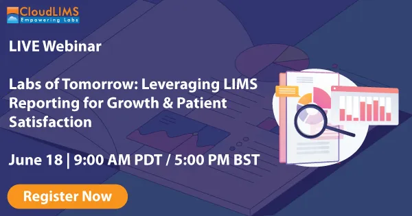 Webinar – Labs of Tomorrow: Leveraging LIMS Reporting for Growth ... Webinar – Labs of Tomorrow: Leveraging LIMS Reporting for Growth ...