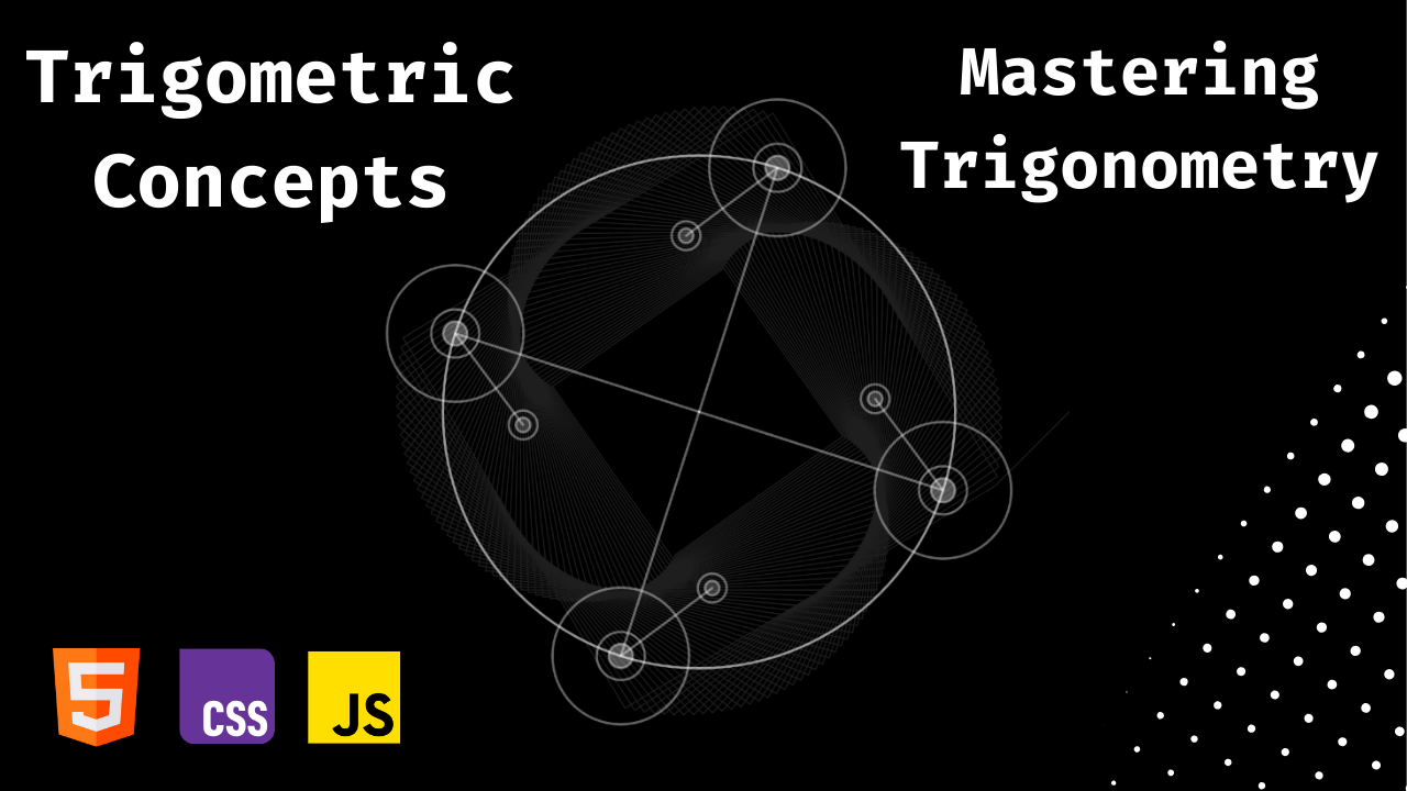 Mastering Trigonometry with HTML, CSS & JS | Stelvin Saji Mastering Trigonometry with HTML, CSS & JS | Stelvin Saji