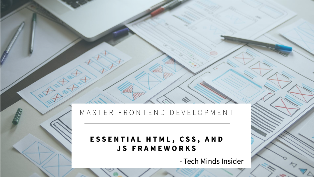 Frontend Development Essentials: HTML, CSS, and JavaScript Frameworks Frontend Development Essentials: HTML, CSS, and JavaScript Frameworks