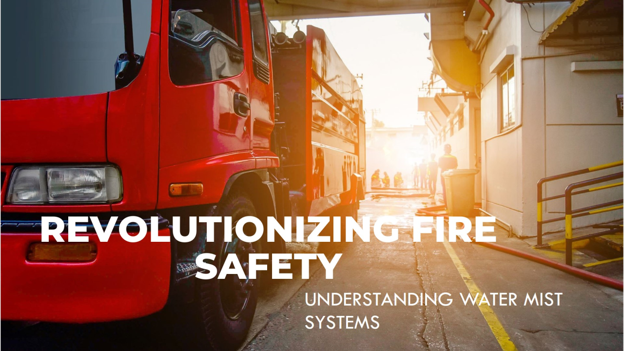 Revolutionizing Fire Safety: Understanding Water Mist Systems Revolutionizing Fire Safety: Understanding Water Mist Systems