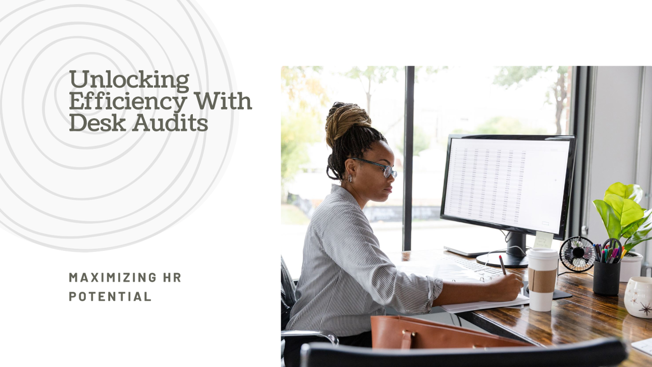 Unlocking Efficiency: Understanding the Power of Desk Audits in HR Unlocking Efficiency: Understanding the Power of Desk Audits in HR