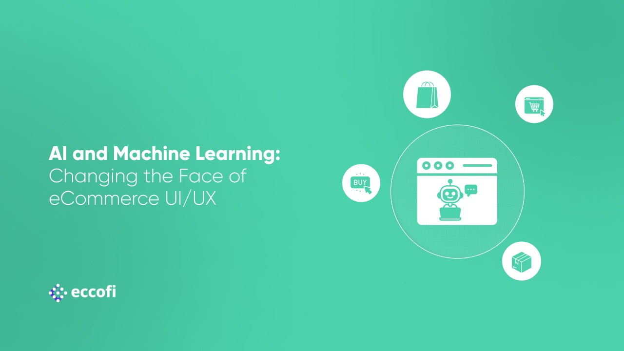 AI and Machine Learning: Changing the Face of eCommerce UI/UX | ECCOFI ... AI and Machine Learning: Changing the Face of eCommerce UI/UX | ECCOFI ...