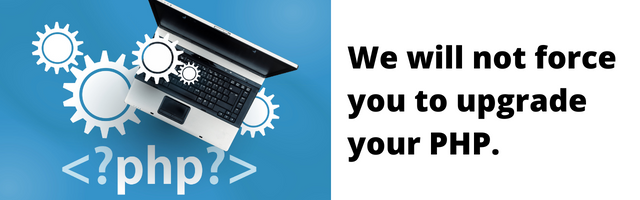 We are not forcing upgrades to a newer PHP version and What you Need to ... We are not forcing upgrades to a newer PHP version and What you Need to ...