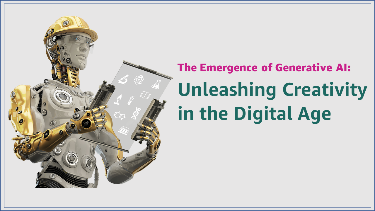 The Emergence of Generative AI: Unleashing Creativity in the Digital Age The Emergence of Generative AI: Unleashing Creativity in the Digital Age