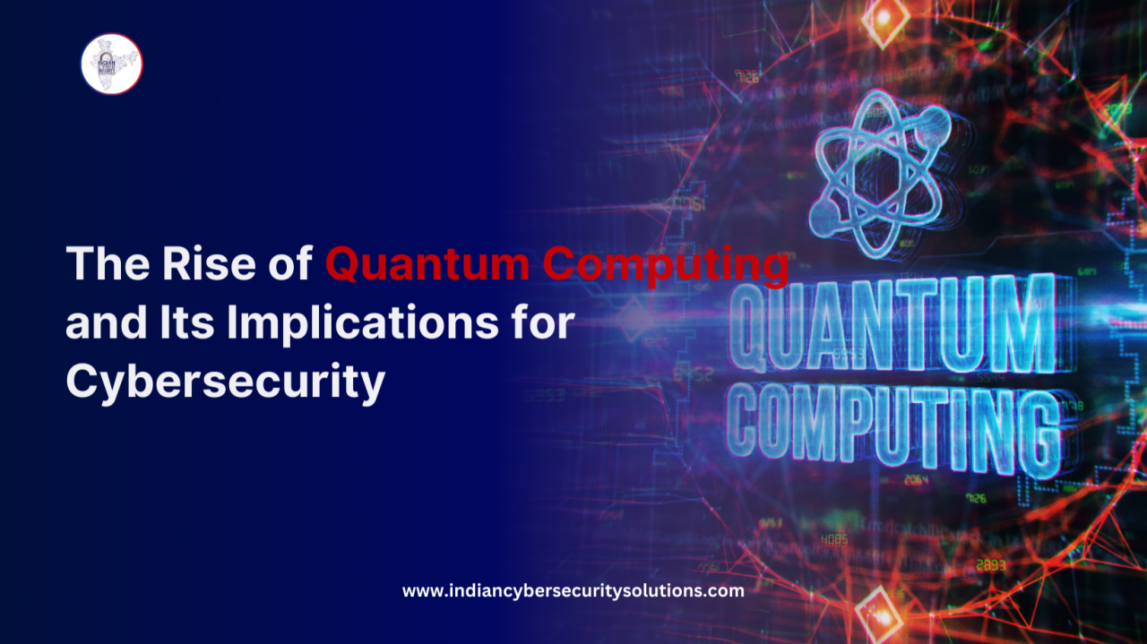 The Rise of Quantum Computing and Its Implications for Cybersecurity The Rise of Quantum Computing and Its Implications for Cybersecurity