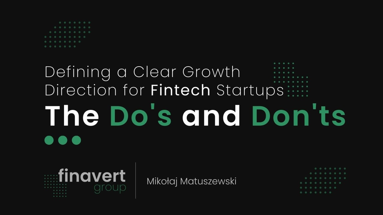 Defining a Clear Growth Direction for Fintech Startups: The Do's and Don'ts Defining a Clear Growth Direction for Fintech Startups: The Do's and Don'ts