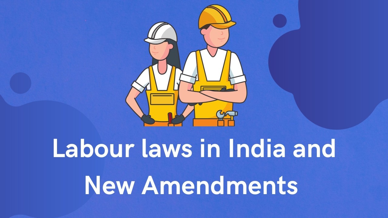 Labour laws in India and New Amendments 2022 Labour laws in India and New Amendments 2022