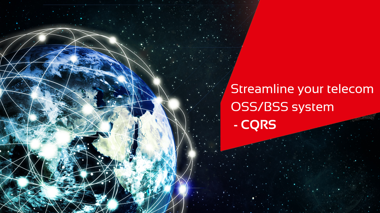 Unlocking The Potential of CQRS Pattern in Telecom OSS/BSS Systems Unlocking The Potential of CQRS Pattern in Telecom OSS/BSS Systems