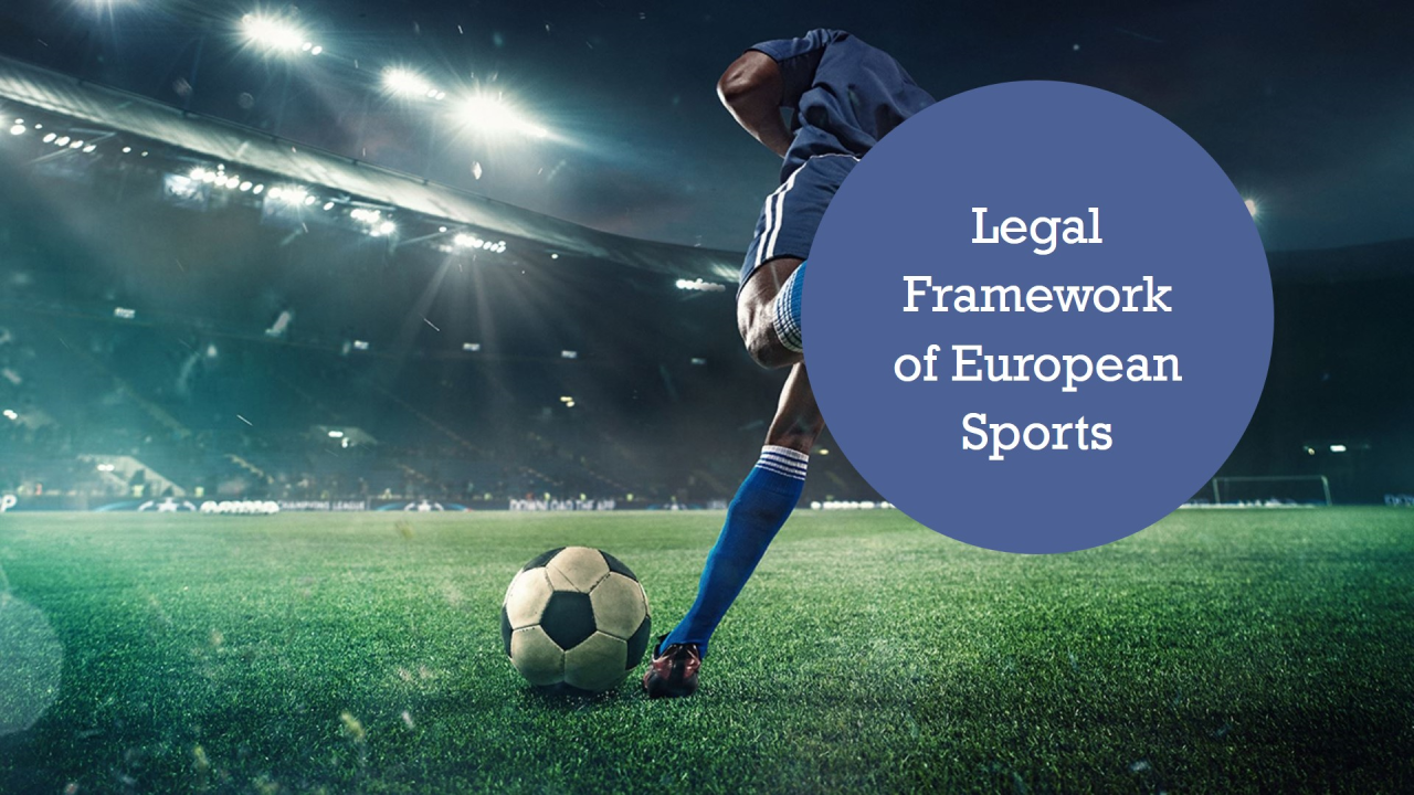 Exploring the Legal Framework of European Sports: A Research Initiative ... Exploring the Legal Framework of European Sports: A Research Initiative ...