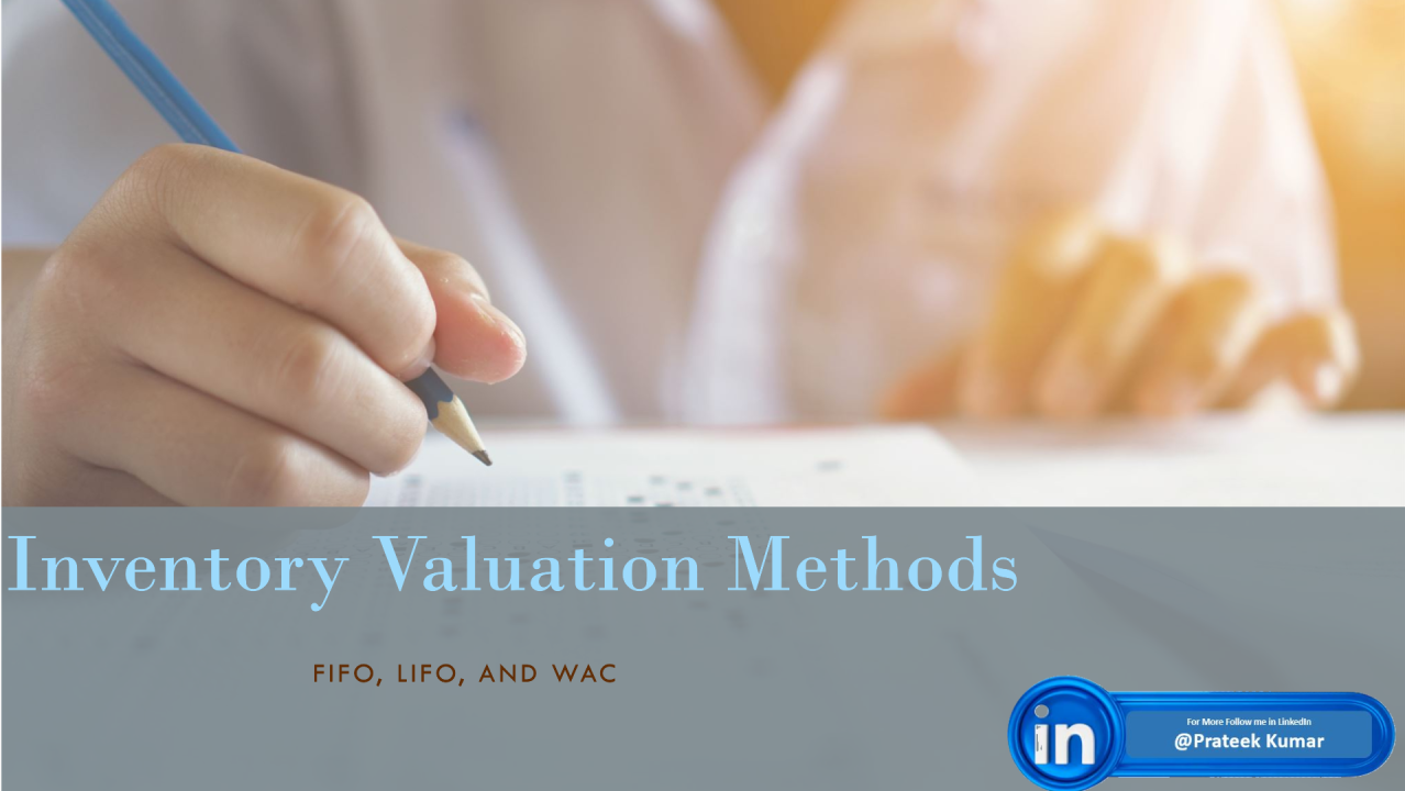 Inventory Valuation Methods: FIFO, LIFO, and WAC Inventory Valuation Methods: FIFO, LIFO, and WAC