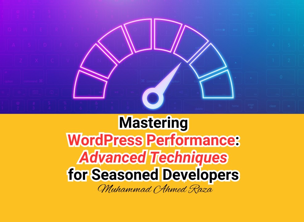 Mastering WordPress Performance: Advanced Techniques for Seasoned ... Mastering WordPress Performance: Advanced Techniques for Seasoned ...