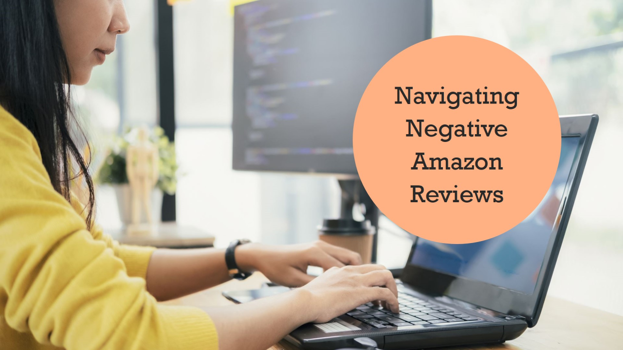 Navigating Negative Amazon Reviews: A Comprehensive Guide Navigating Negative Amazon Reviews: A Comprehensive Guide