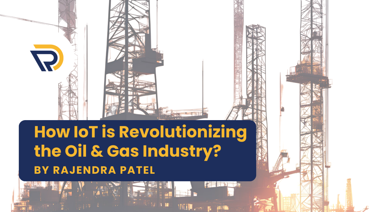 How IoT is Revolutionizing the Oil & Gas Industry? How IoT is Revolutionizing the Oil & Gas Industry?