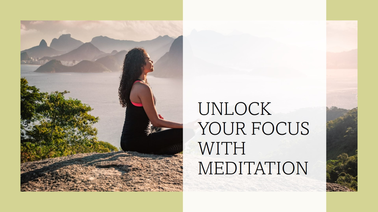 Unlocking the Power of Meditation for Enhanced Focus Unlocking the Power of Meditation for Enhanced Focus