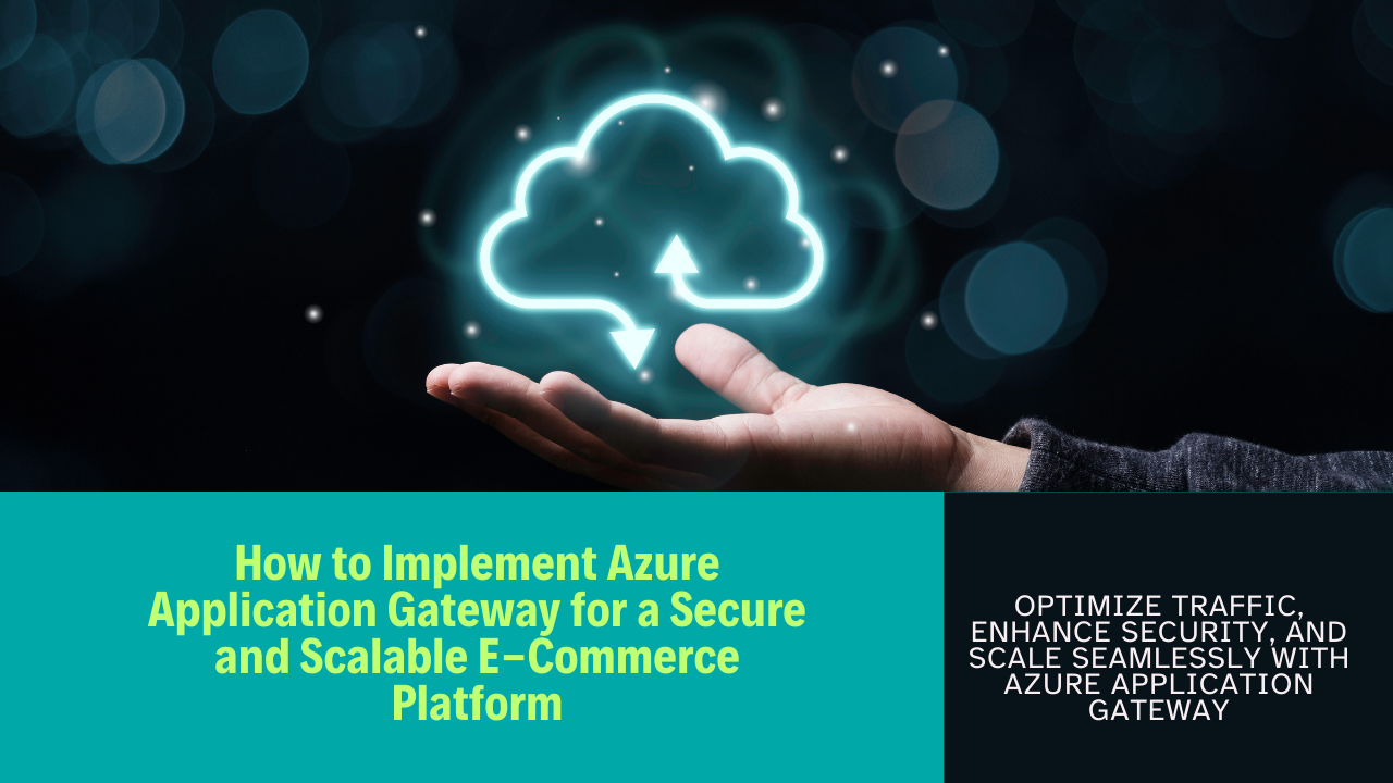 How to Implement Azure Application Gateway for a Secure and Scalable E ... How to Implement Azure Application Gateway for a Secure and Scalable E ...