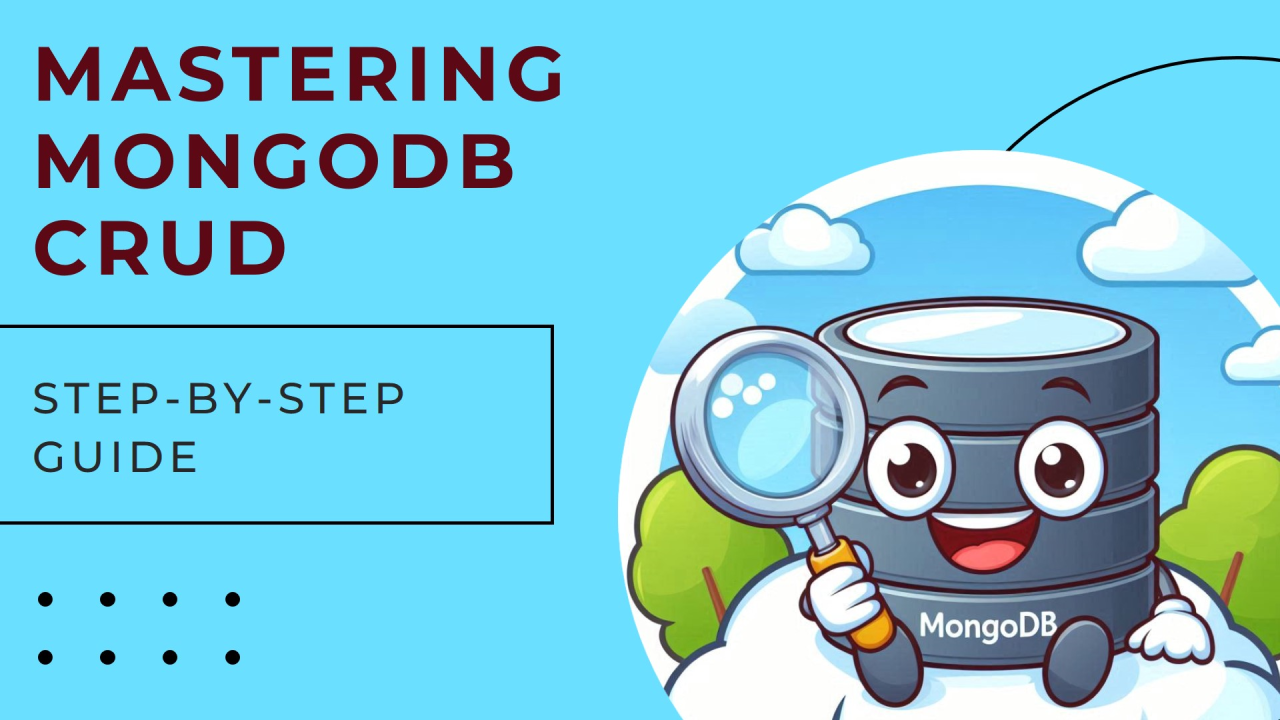 Mastering MongoDB CRUD Operations: A Step-by-Step Guide Mastering MongoDB CRUD Operations: A Step-by-Step Guide