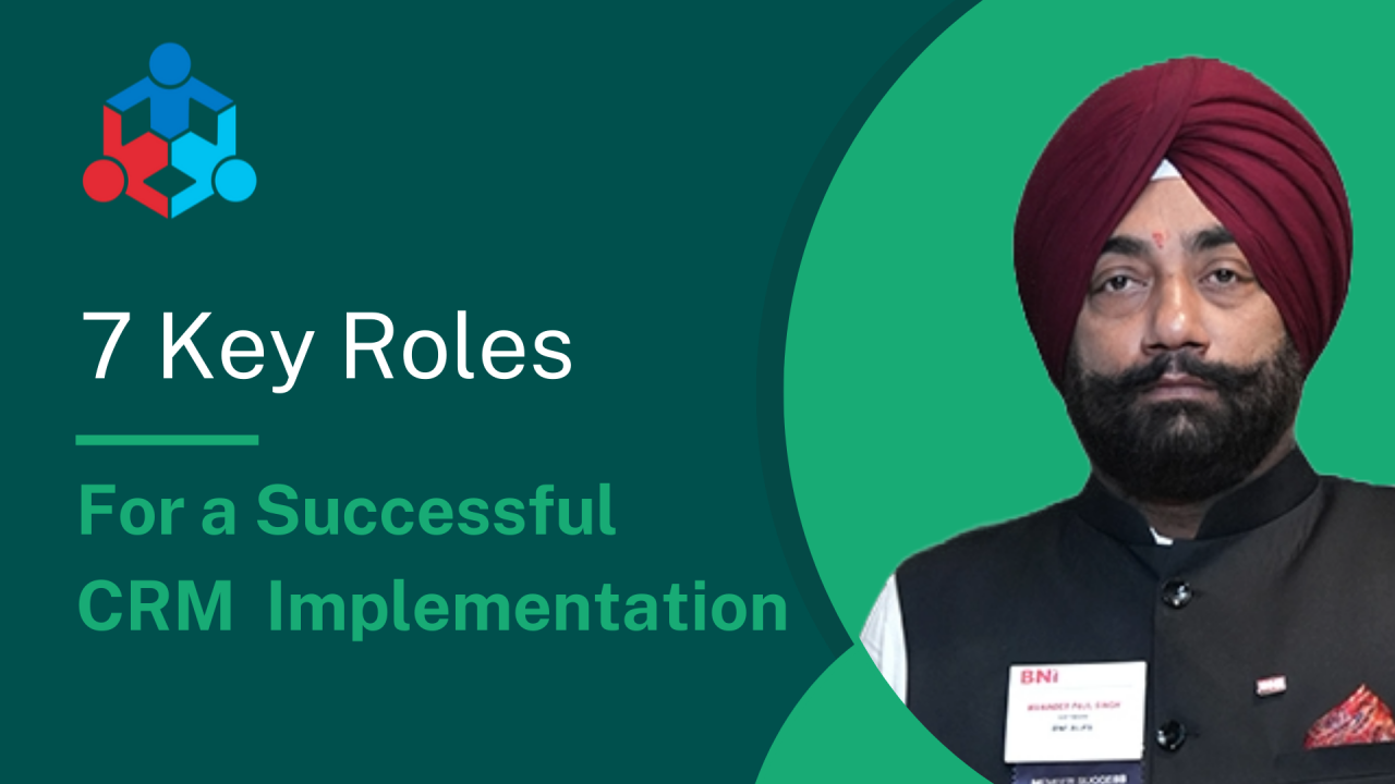 7 Key Roles for a Successful CRM Implementation 7 Key Roles for a Successful CRM Implementation