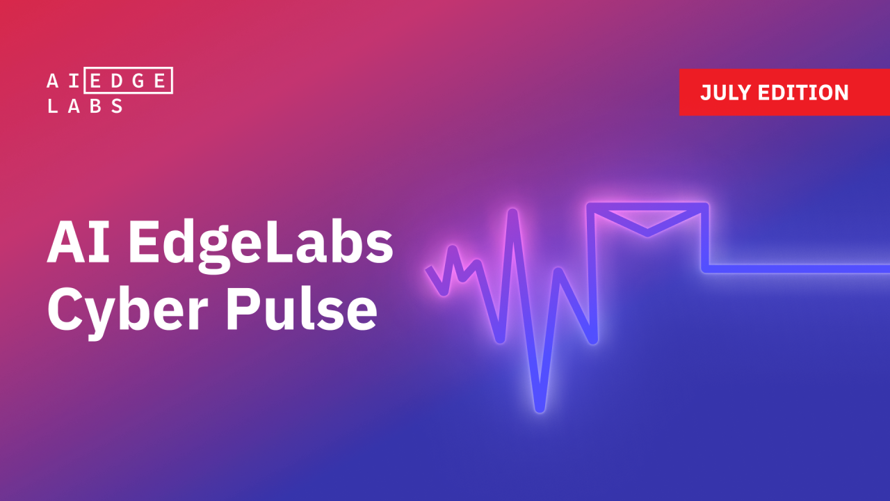 Cyber Pulse: July Edition Cyber Pulse: July Edition