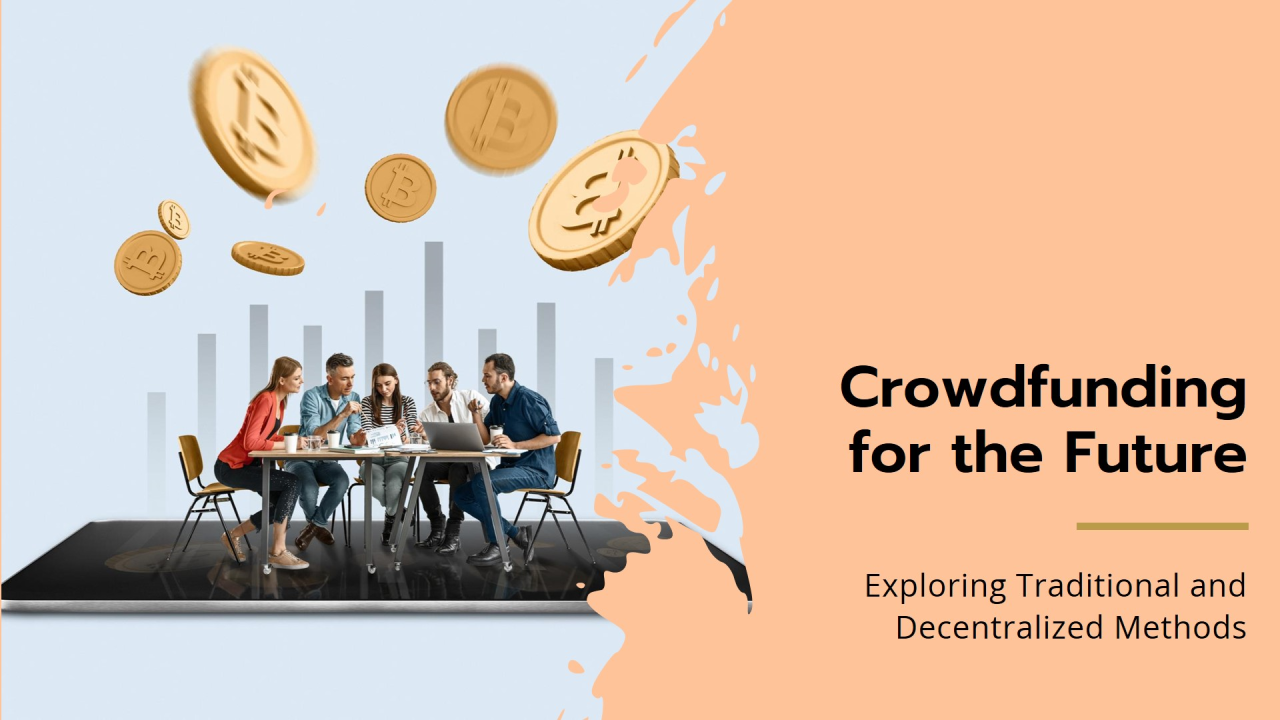 Traditional vs. Decentralized Crowdfunding Traditional vs. Decentralized Crowdfunding