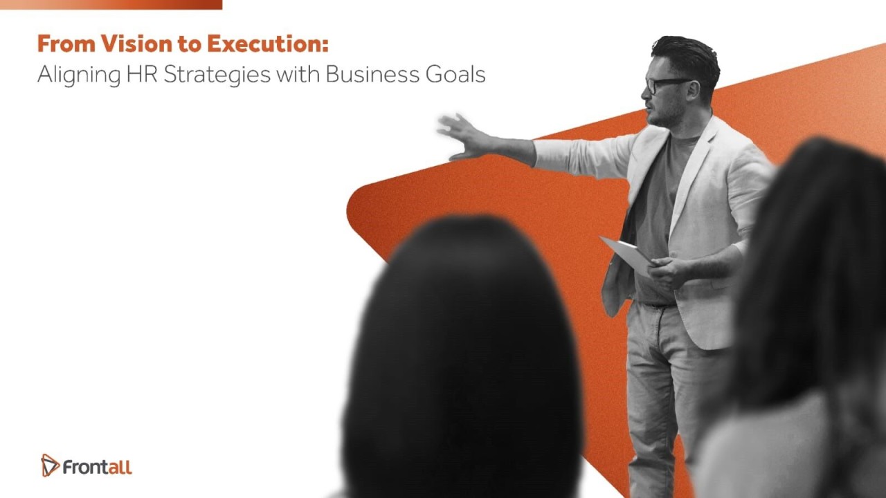 From Vision to Execution: Aligning HR Strategies with Business Goals From Vision to Execution: Aligning HR Strategies with Business Goals