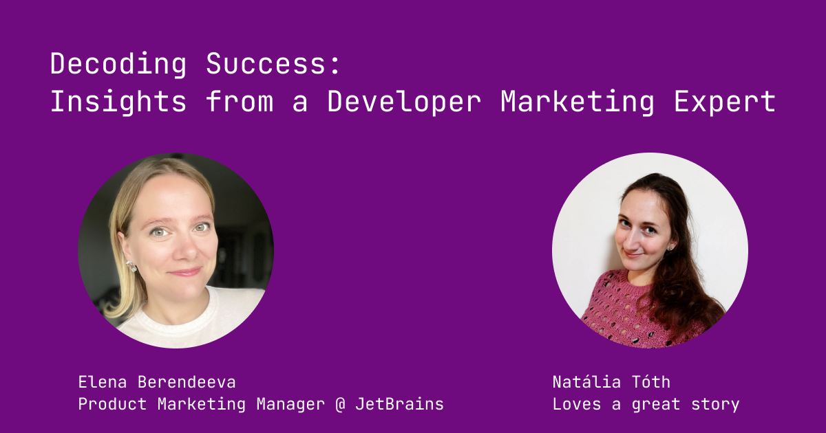 Decoding Success: Insights from a Developer Marketing Expert Decoding Success: Insights from a Developer Marketing Expert