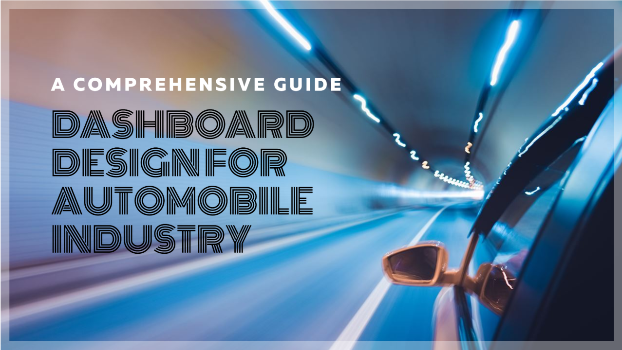 A Comprehensive guide - Dashboards for Automobile Industry A Comprehensive guide - Dashboards for Automobile Industry