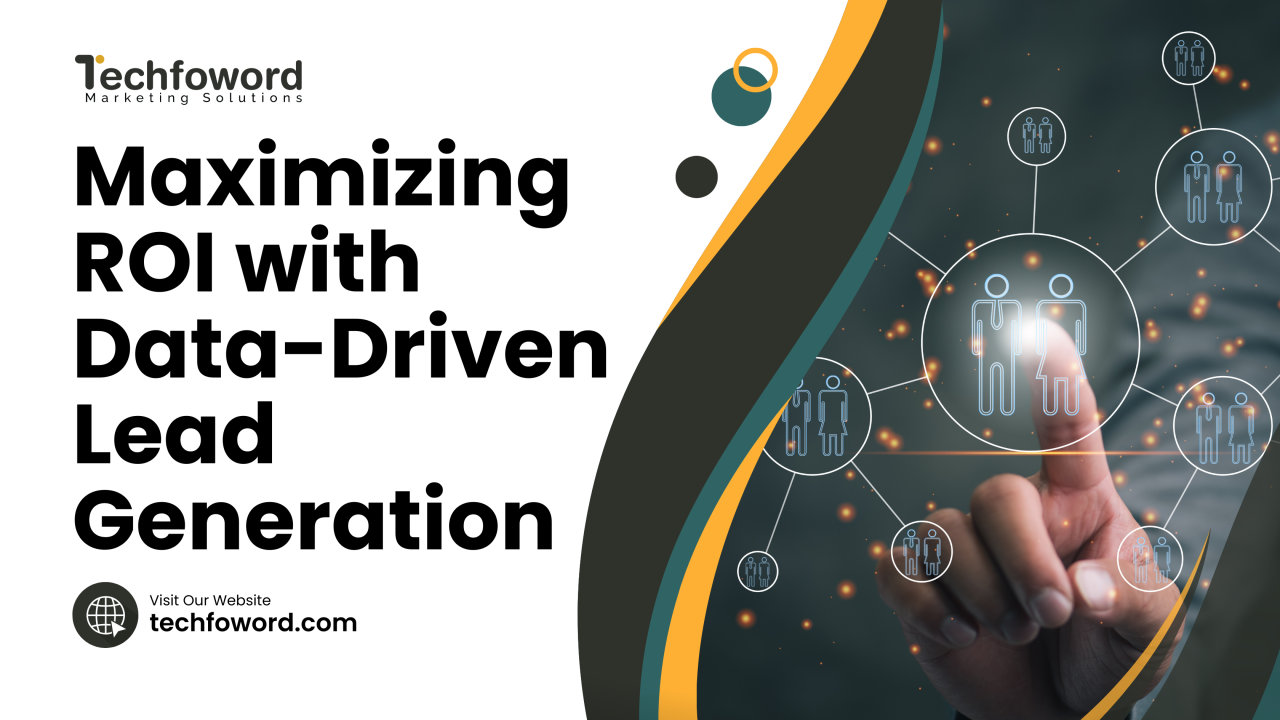 Maximizing ROI with Data-Driven Lead Generation Maximizing ROI with Data-Driven Lead Generation