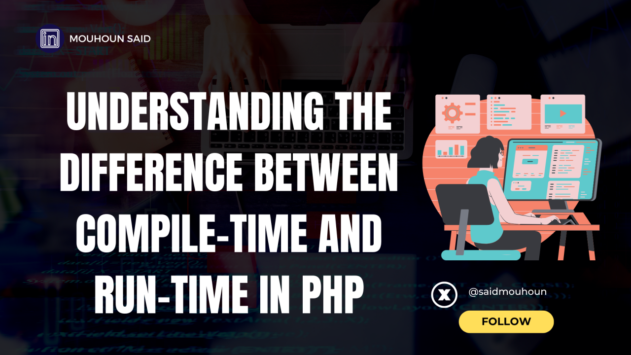 Understanding the Difference Between Compile-Time and Run-Time in PHP Understanding the Difference Between Compile-Time and Run-Time in PHP