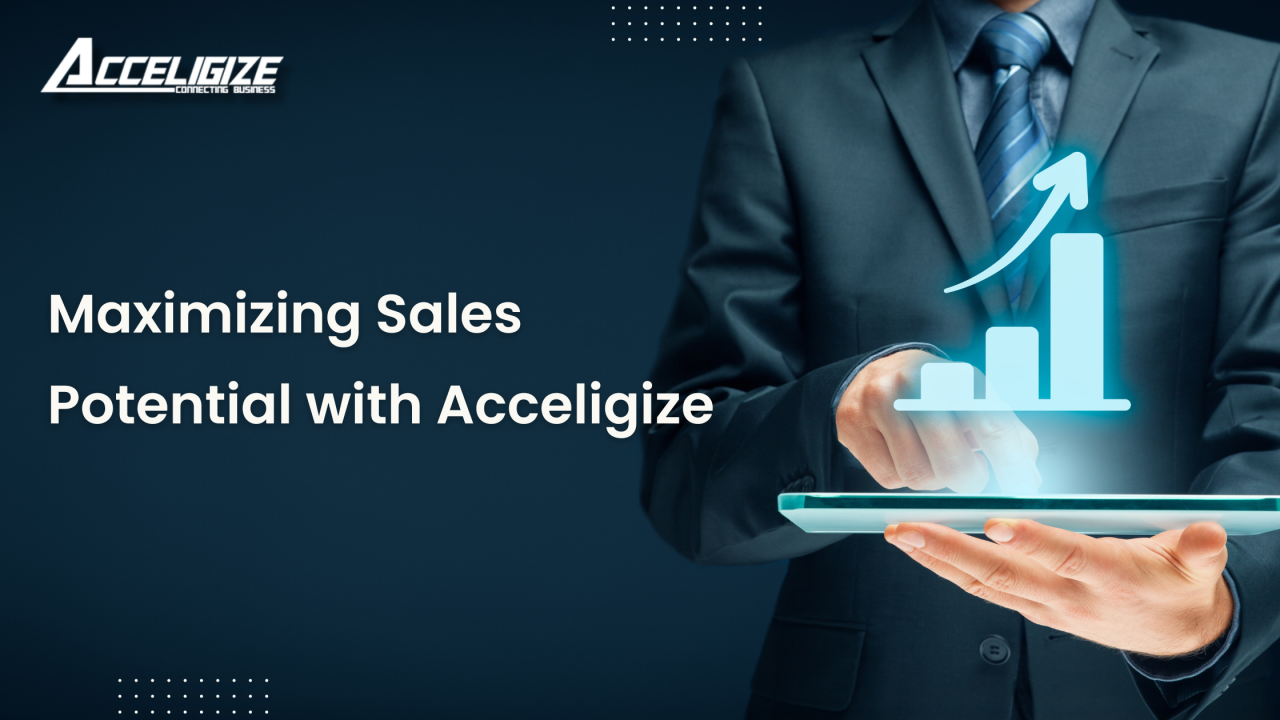 Maximizing Sales Potential with Acceligize Maximizing Sales Potential with Acceligize