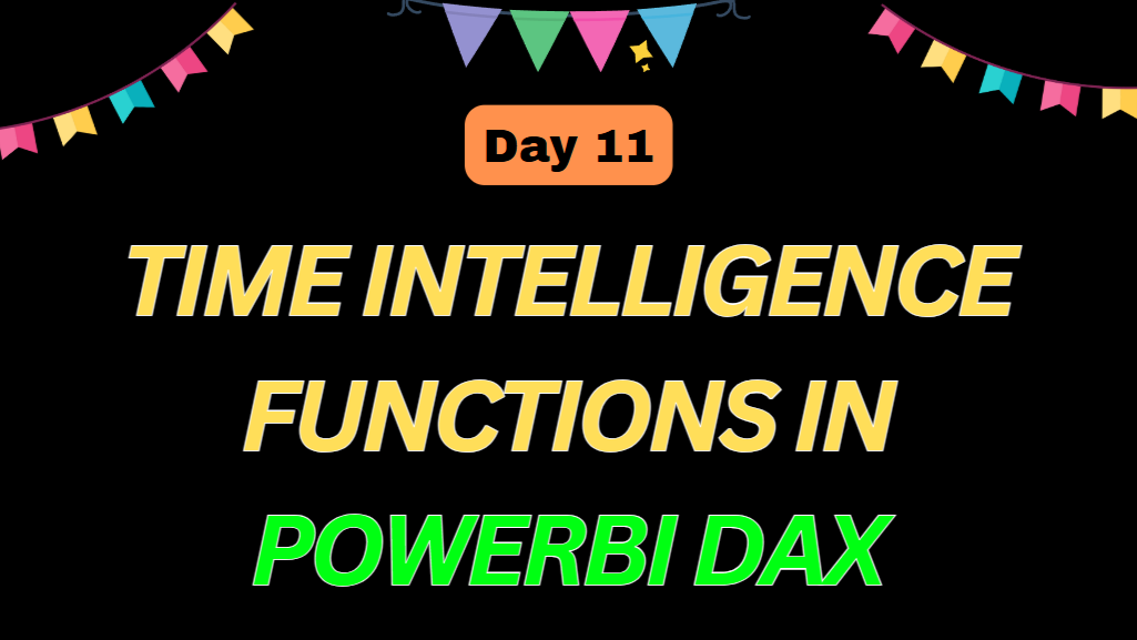 Day 11: Time Intelligence Functions in PowerBI DAX Day 11: Time Intelligence Functions in PowerBI DAX