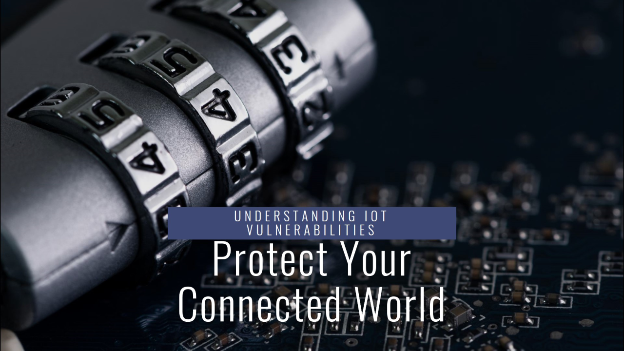 Understanding IoT Vulnerabilities: How to Protect Your Connected World 🔐 Understanding IoT Vulnerabilities: How to Protect Your Connected World 🔐