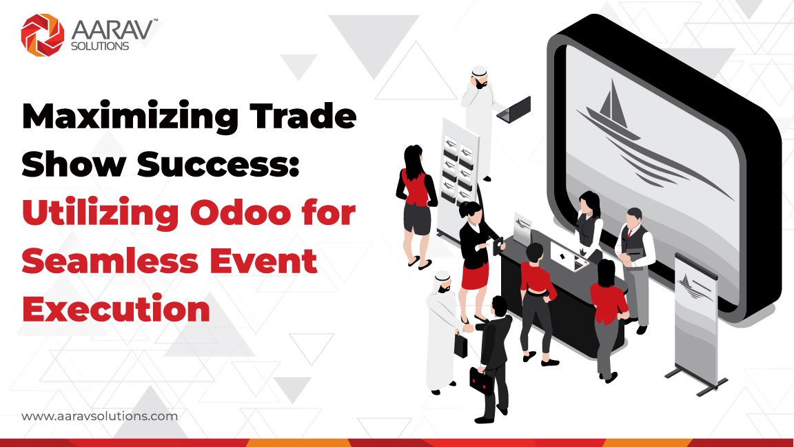 Maximizing Trade Show Success: Utilizing Odoo for Seamless Event Execution Maximizing Trade Show Success: Utilizing Odoo for Seamless Event Execution