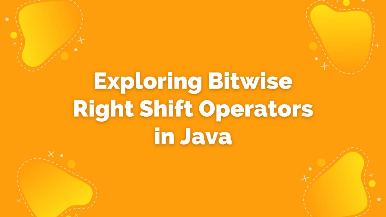 Exploring Bitwise Right Shift Operators in Java Exploring Bitwise Right Shift Operators in Java
