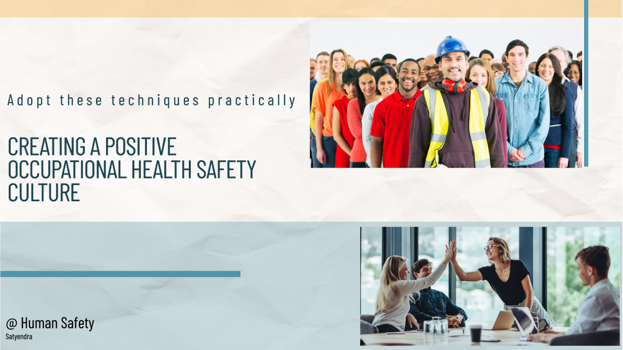 Positive “Occupational Health Safety “Culture can be created in ... Positive “Occupational Health Safety “Culture can be created in ...