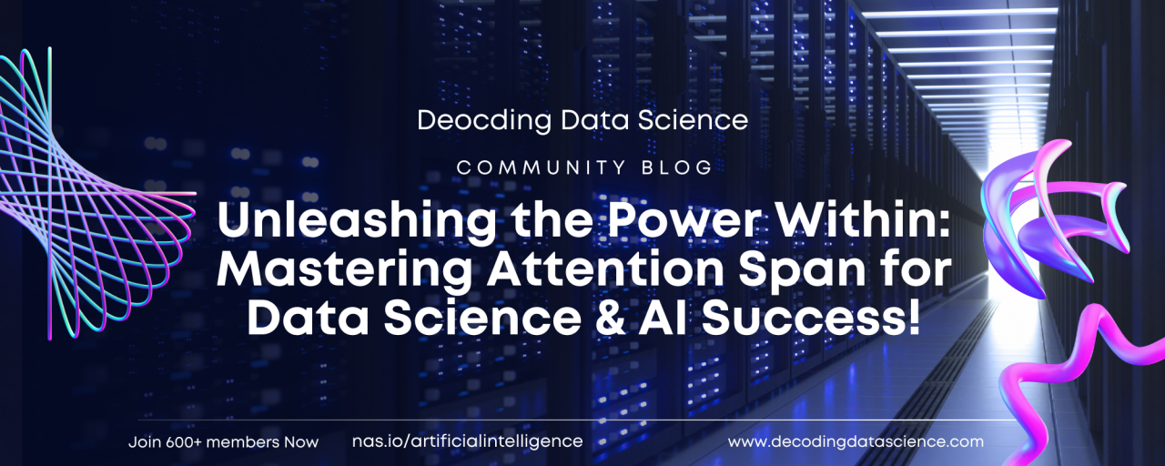 Unleashing the Power Within: Mastering Attention Span for Data Science ... Unleashing the Power Within: Mastering Attention Span for Data Science ...