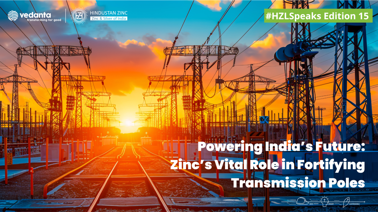 Powering India’s Future: Zinc’s Vital Role in Fortifying Transmission Poles Powering India’s Future: Zinc’s Vital Role in Fortifying Transmission Poles