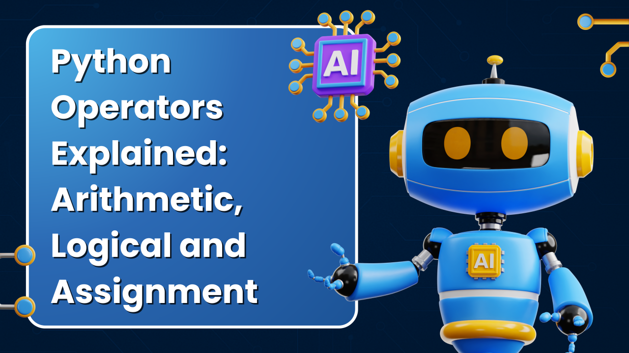 Python Operators Explained: Arithmetic, Logical and Assignment Python Operators Explained: Arithmetic, Logical and Assignment