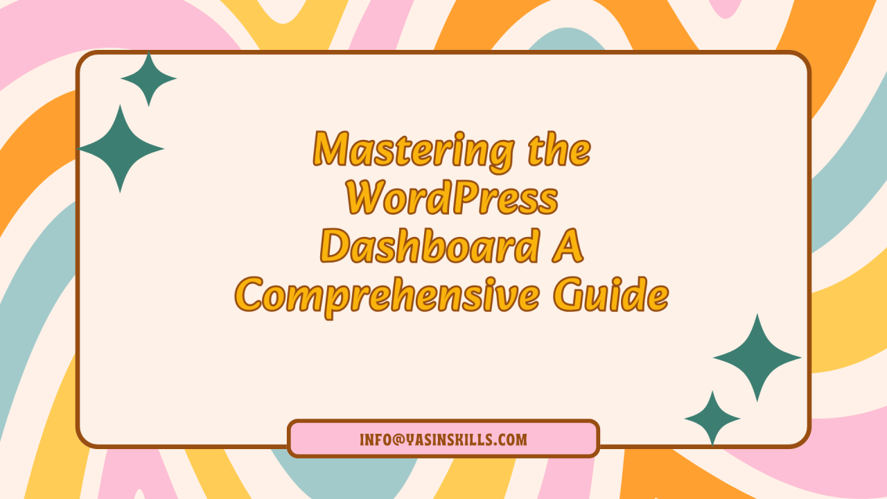 Mastering the WordPress Dashboard A Comprehensive Guide Mastering the WordPress Dashboard A Comprehensive Guide