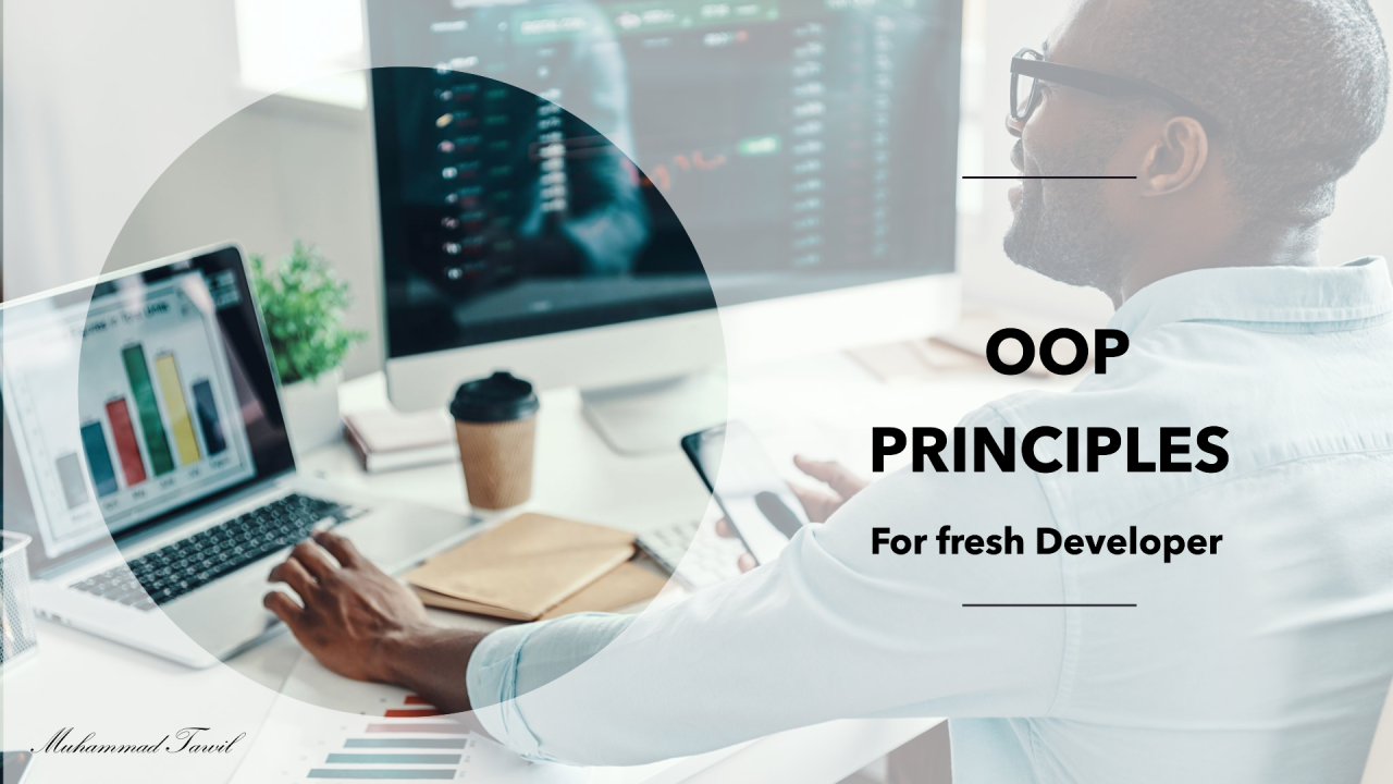 OOP Principles for Fresh Developers: A Comprehensive Guide OOP Principles for Fresh Developers: A Comprehensive Guide