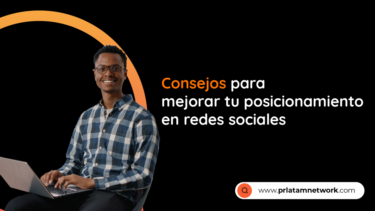 Consejos para mejorar tu posicionamiento en redes sociales Consejos para mejorar tu posicionamiento en redes sociales