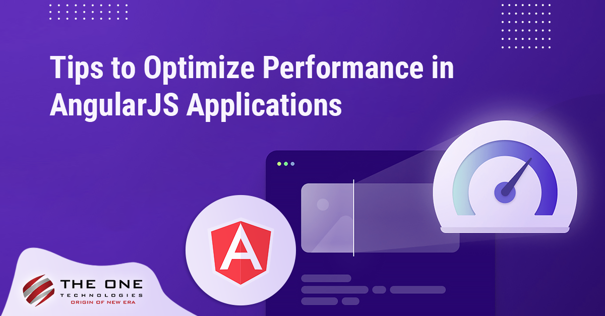 Tips to Optimize Performance in AngularJS Applications Tips to Optimize Performance in AngularJS Applications