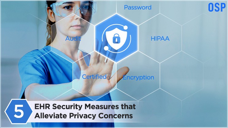 5 EHR Security Measures that Alleviate Privacy Concerns 5 EHR Security Measures that Alleviate Privacy Concerns