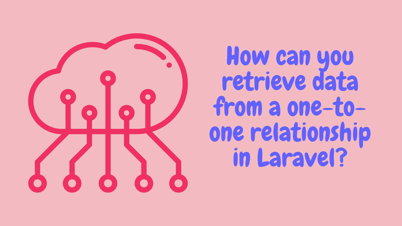 How can you retrieve data from a one-to-one relationship in Laravel? How can you retrieve data from a one-to-one relationship in Laravel?