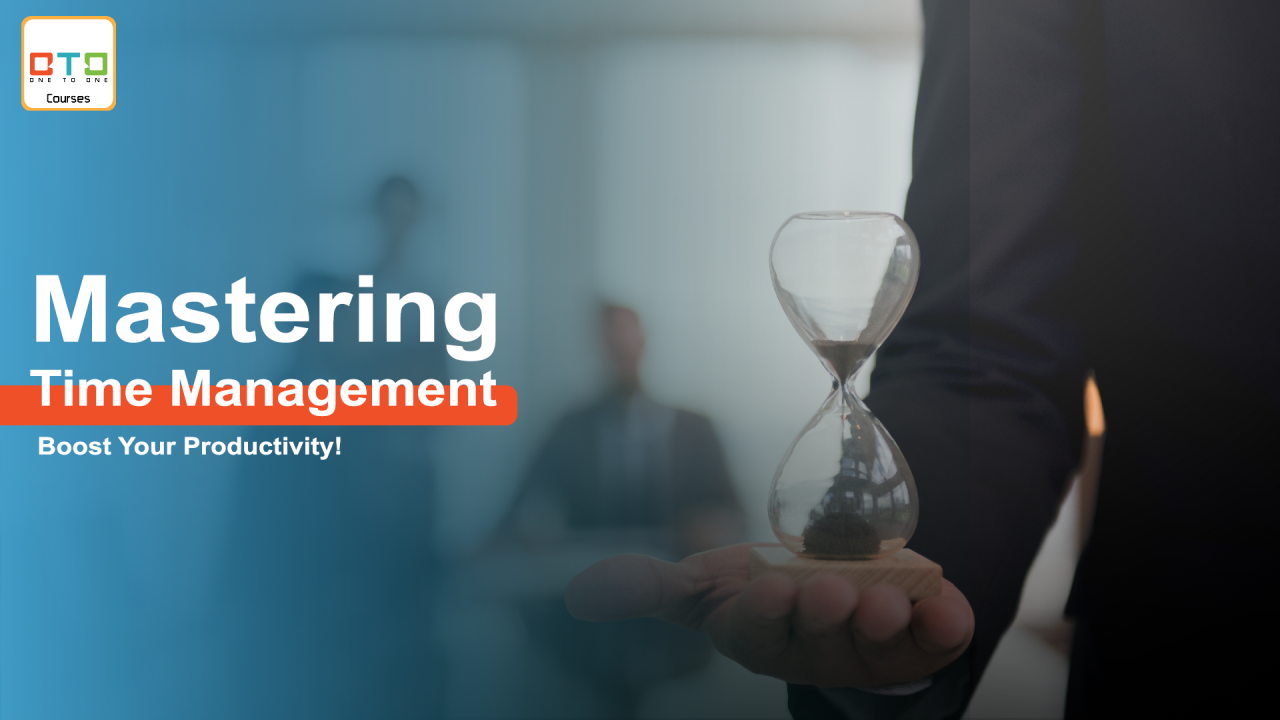 Mastering Time Management: Boost Your Productivity Mastering Time Management: Boost Your Productivity