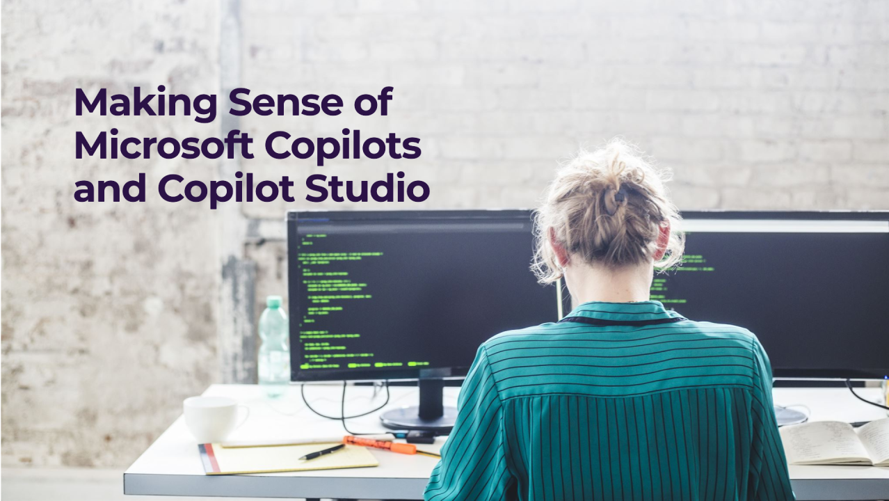 When to Use What: Making Sense of Microsoft Copilots and Copilot Studio When to Use What: Making Sense of Microsoft Copilots and Copilot Studio