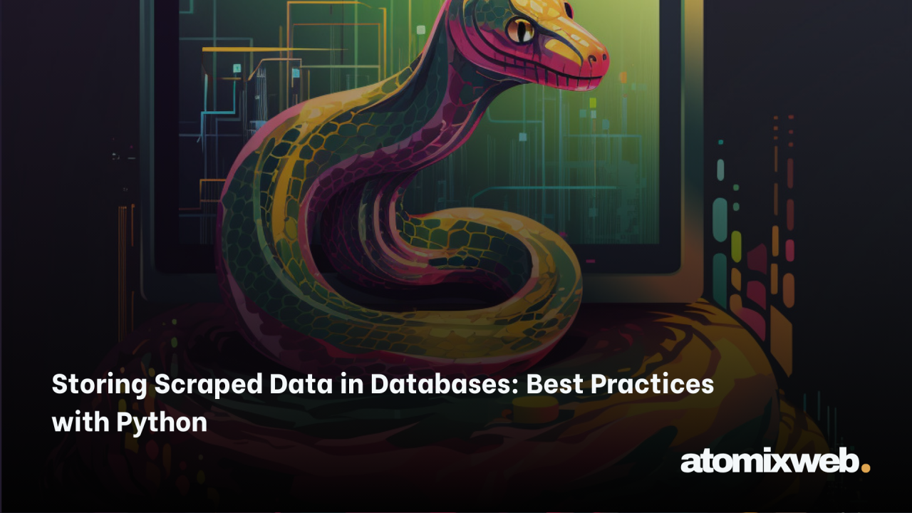 Storing Scraped Data in Databases: Best Practices with Python Storing Scraped Data in Databases: Best Practices with Python