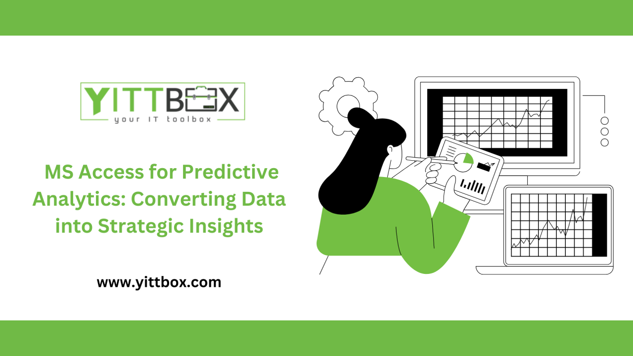 MS Access for Predictive Analytics: Converting Data into Strategic Insights MS Access for Predictive Analytics: Converting Data into Strategic Insights