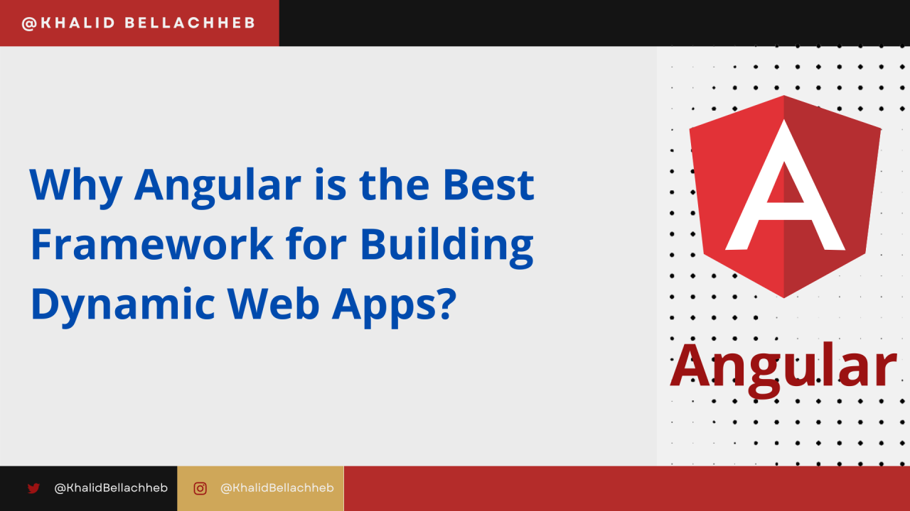 Why Angular is the Best Framework for Building Dynamic Web Apps Why Angular is the Best Framework for Building Dynamic Web Apps
