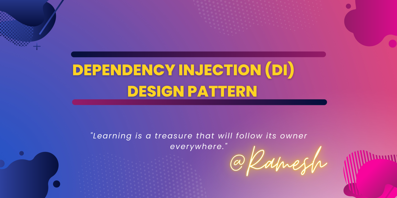 Dependency Injection(DI) Design Pattern Dependency Injection(DI) Design Pattern