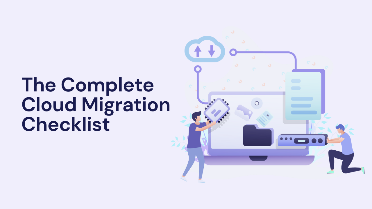The Complete Cloud Migration Checklist The Complete Cloud Migration Checklist